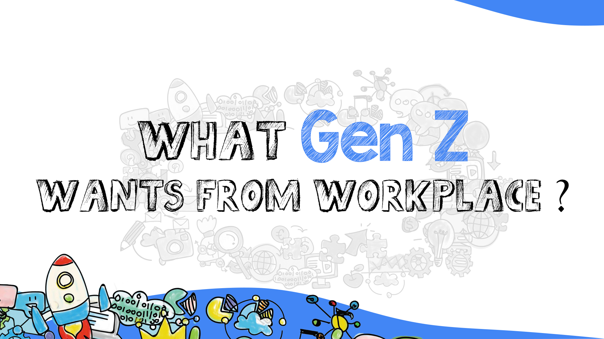 What GenZ wants from the workplace?