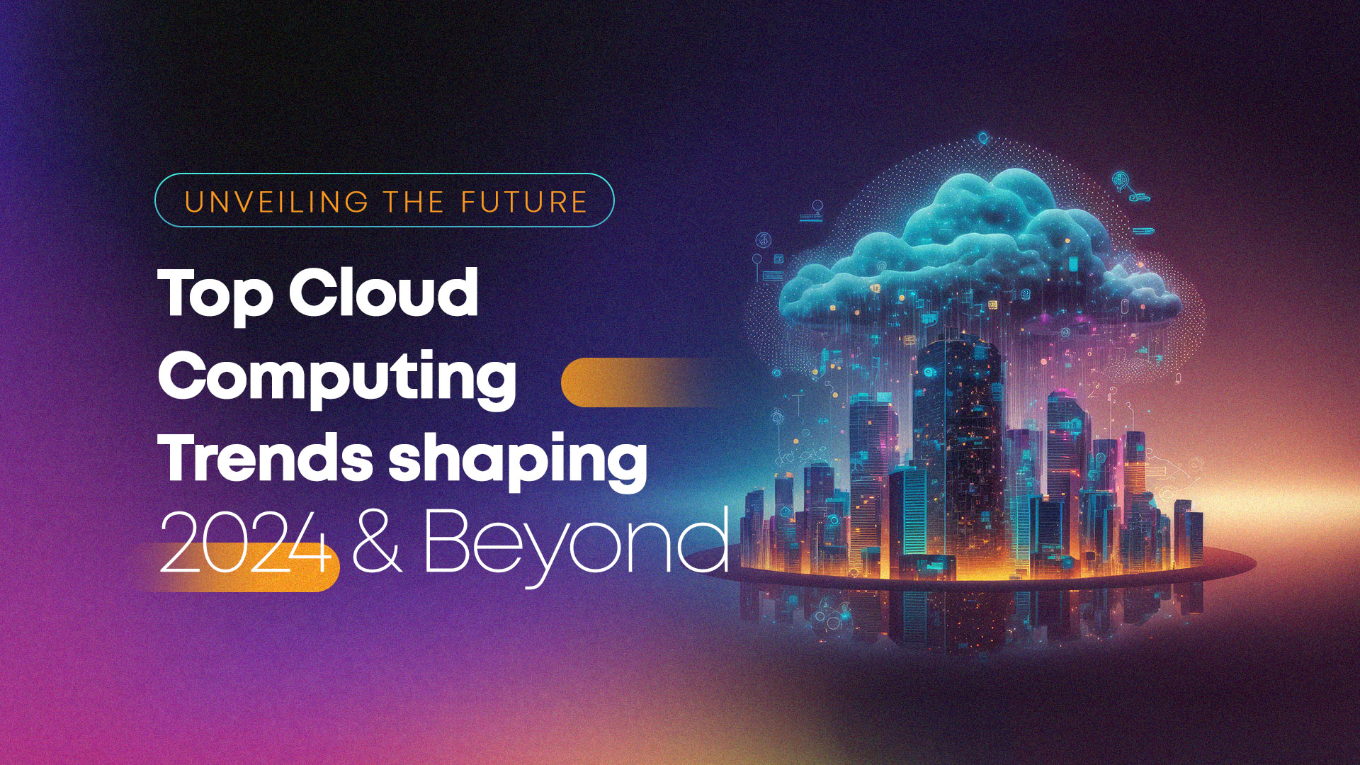 Unveiling the Future: Top Cloud Computing Trends Shaping 2024 and Beyond
